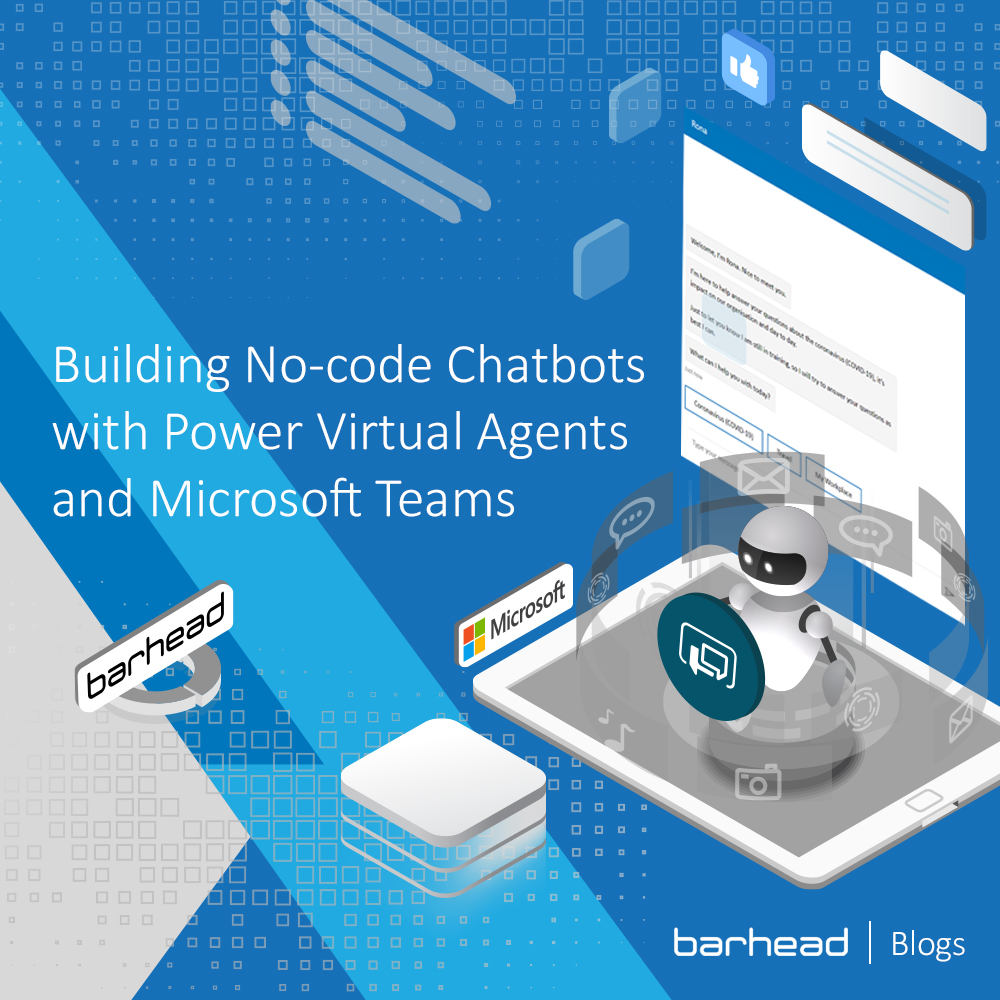 Building No-code Chatbots with Power Virtual Agents and Microsoft Teams - Barhead Solutions